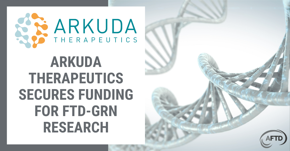 Arkuda Therapeutics Secures Funding for FTD-GRN Research | AFTD
