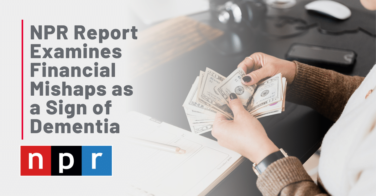 NPR Report Examines Financial Mishaps as a Sign of Dementia | AFTD