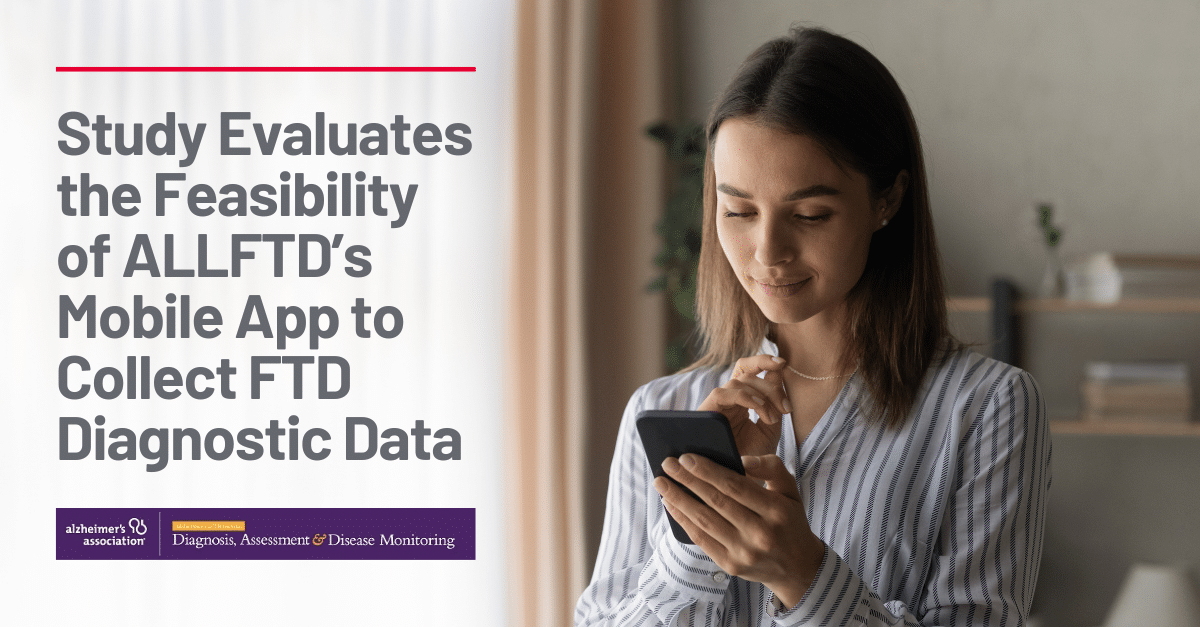 Study Evaluates the Feasibility of ALLFTD’s Mobile App to Collect FTD ...