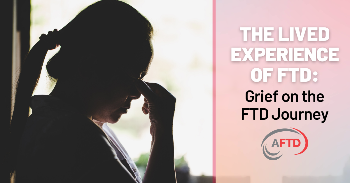The Lived Experience of FTD: Grief on the FTD Journey | AFTD
