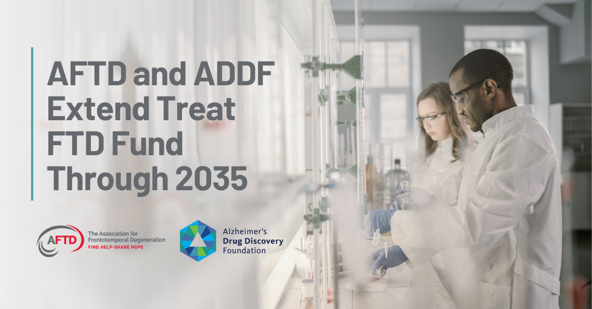 AFTD and ADDF Extend Treat FTD Fund Program Through 2035 | AFTD