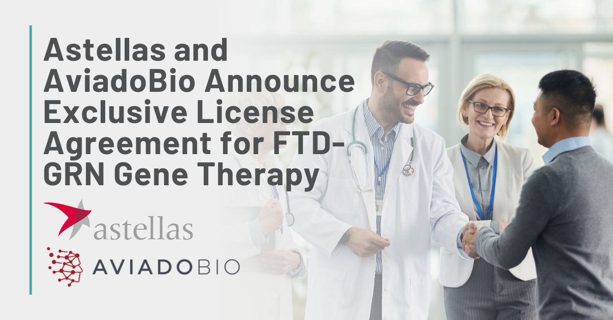 Astellas and AviadoBio Announce Exclusive License Agreement for FTD-GRN ...