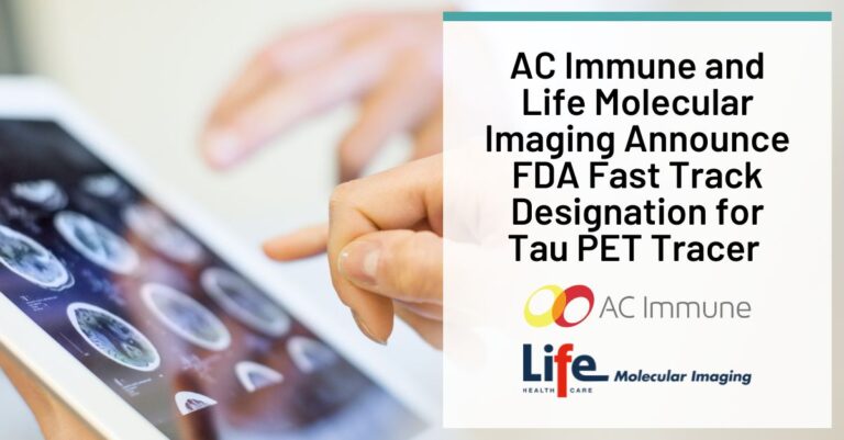 AC Immune and Life Molecular Imaging Announce FDA Fast Track Designation for Tau PET Tracer | AFTD