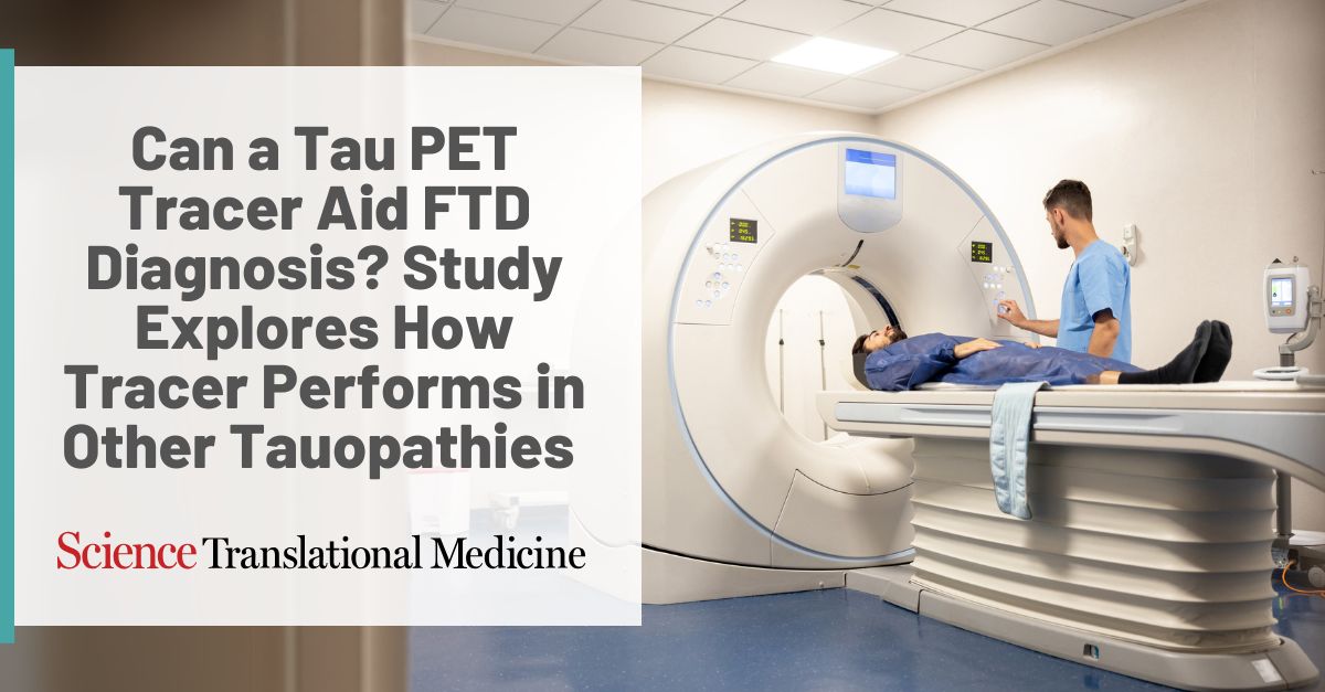 Can a Tau PET Tracer Aid FTD Diagnosis? Study Explores How Tracer Performs in Other Tauopathies ...