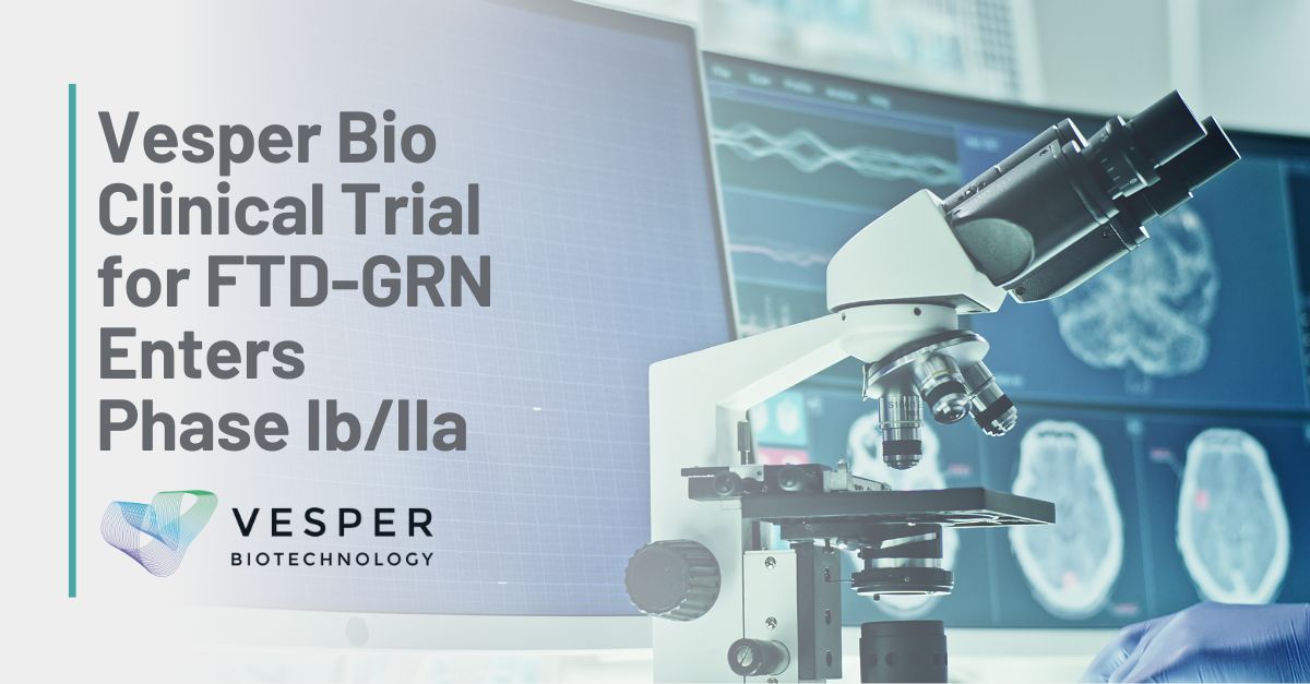 Vesper Bio Clinical Trial for FTD-GRN Enters Phase Ib/IIa | AFTD